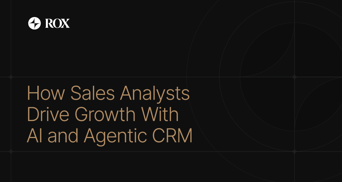 Rox | How Sales Analysts Drive Growth With AI and Agentic CRM