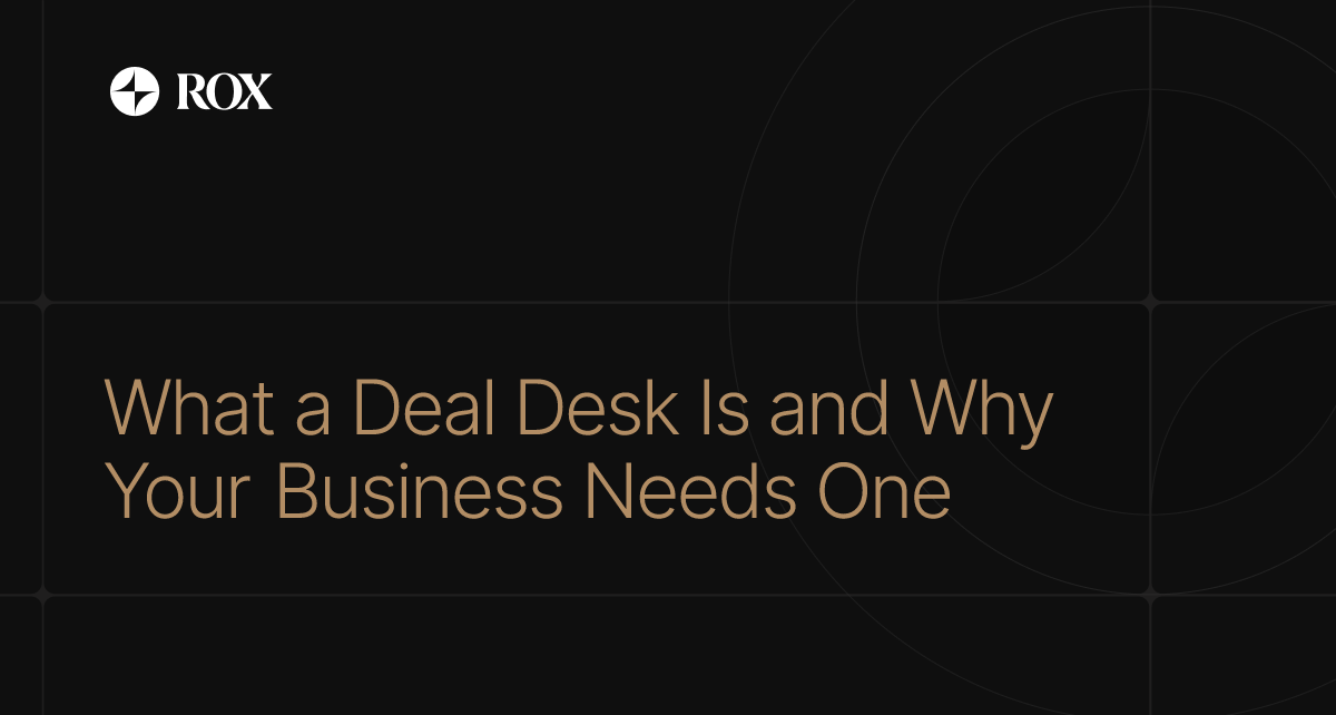 Rox | What a Deal Desk Is and Why Your Business Needs One